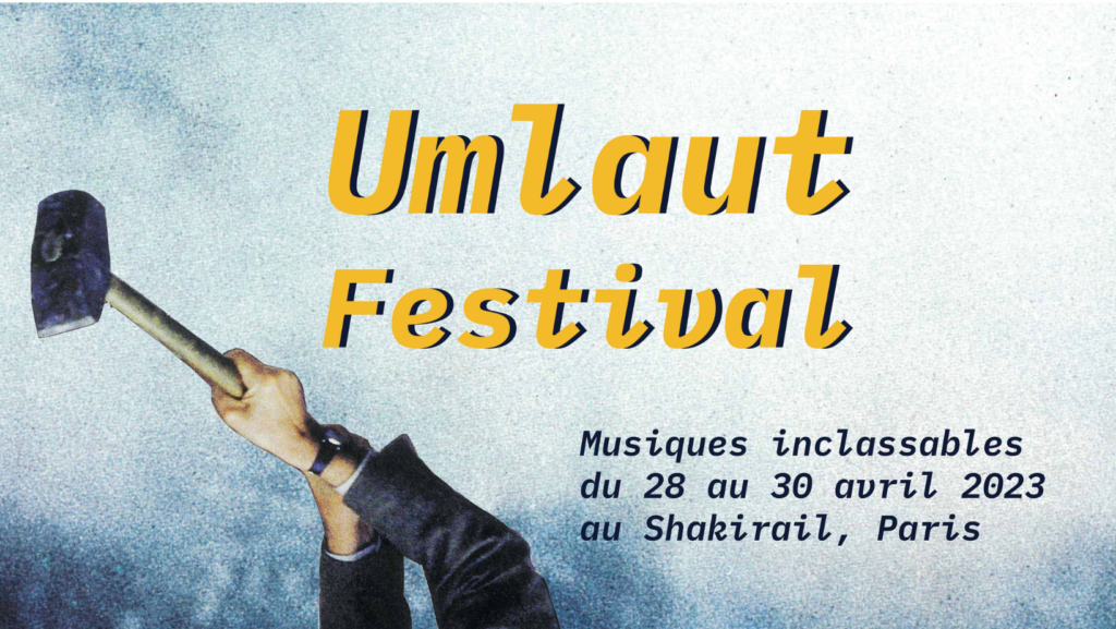 Umlaut Festival, 28/04/2023 - Umlaut records